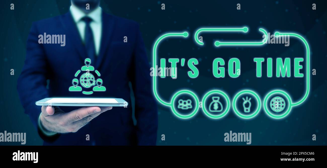 Sign displaying It's Go Time, Conceptual photo A period to undertake ...