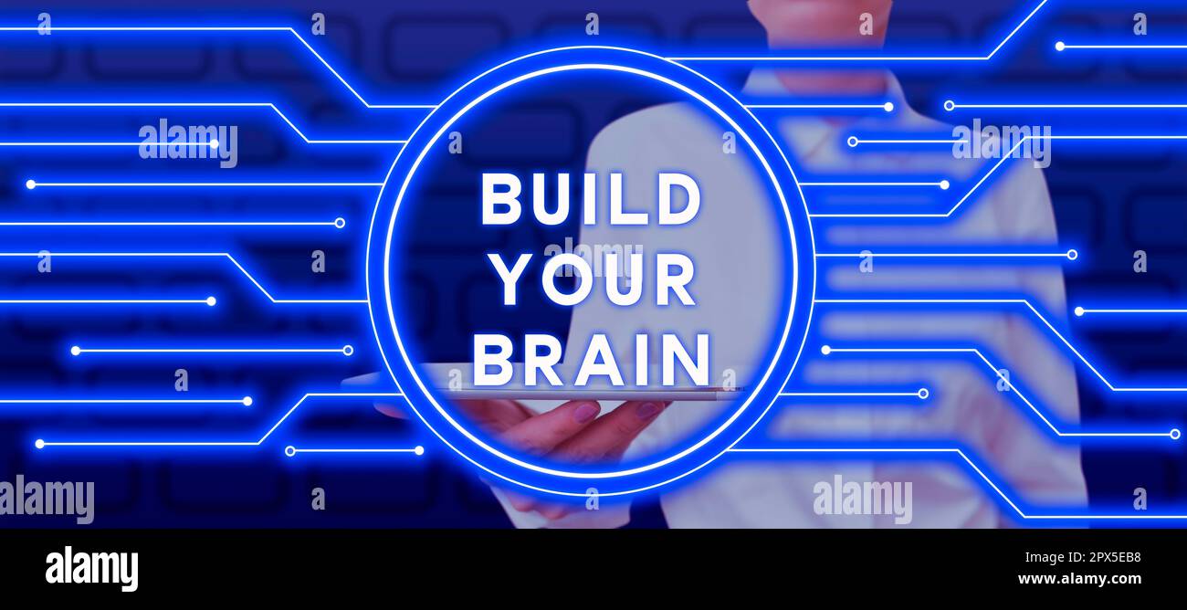 Sign displaying Build Your Brain, Conceptual photo mental activities to ...