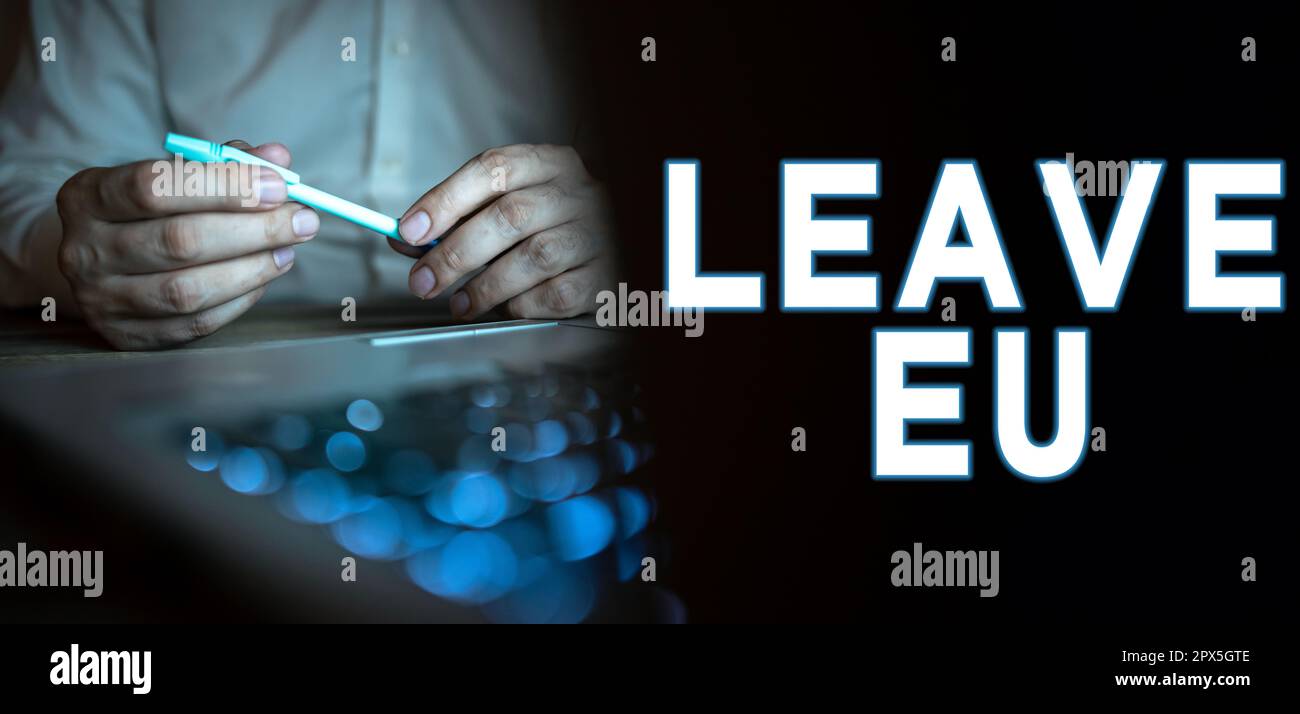 Writing displaying text Leave Eu, Business approach An act of a person ... Writing displaying text Leave Eu, Business approach An act of a person ...