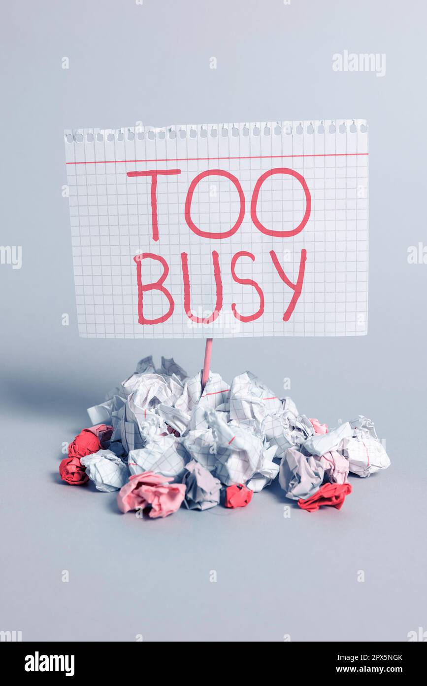 Text sign showing Too Busy, Business showcase No time to relax no idle ...