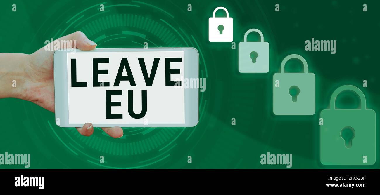 Hand writing sign Leave Eu, Business concept An act of a person to ...