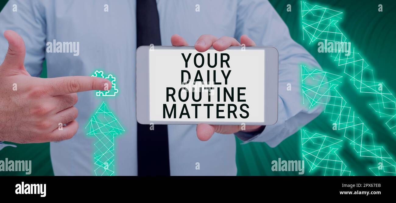 Sign displaying Your Daily Routine Matters, Word Written on Have good ...