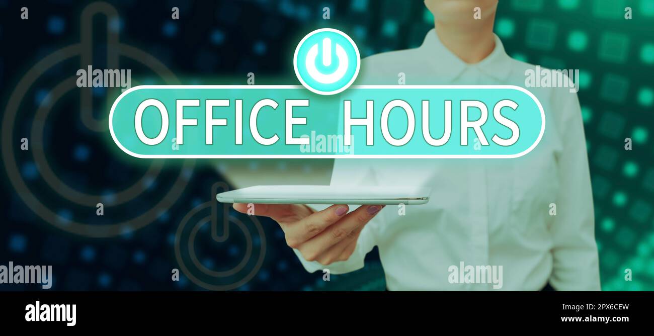 Sign displaying Office Hours, Conceptual photo The hours which business ...