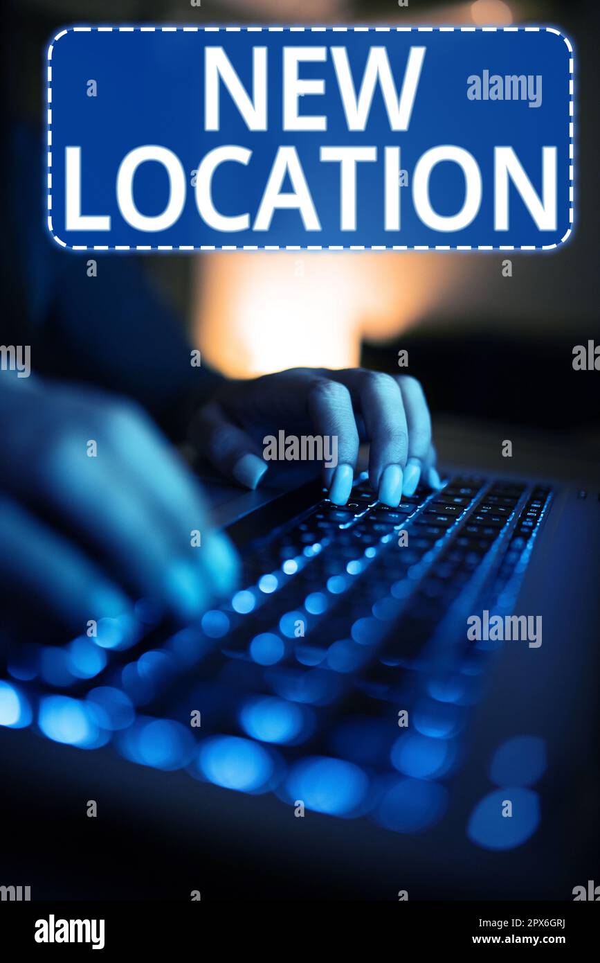 Sign displaying New Location, Concept meaning Get located on a new ...