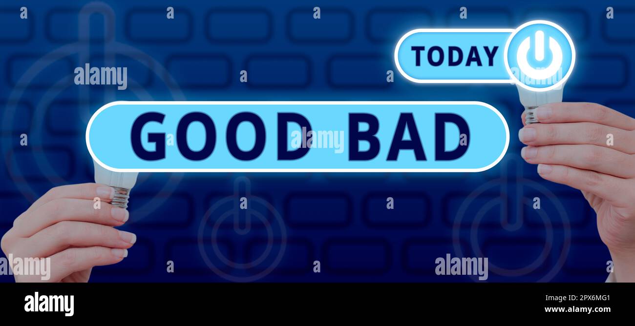 Sign displaying Good Bad, Business concept to seem to be going to have ...