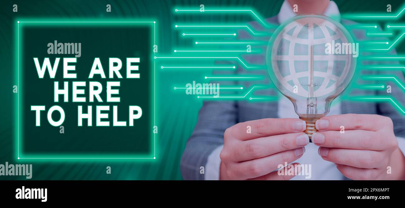 Conceptual display We Are Here To Help, Business approach Someone who ...