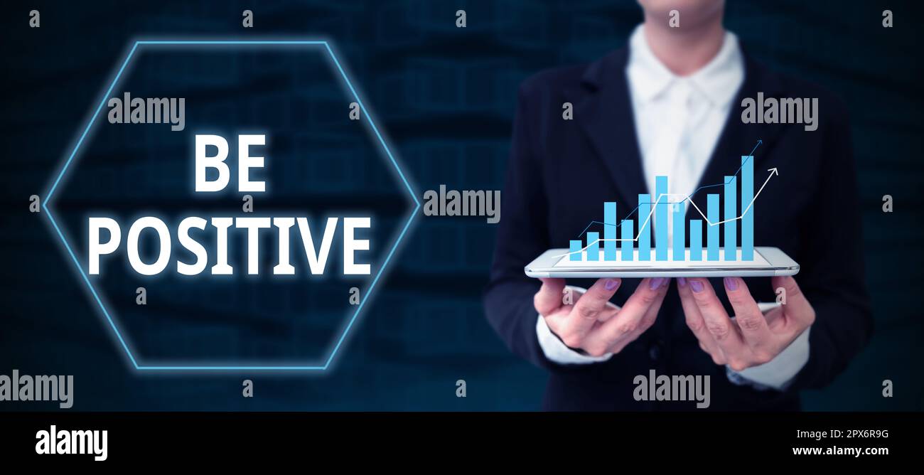 Conceptual display Be Positive, Business overview giving cause for hope ...