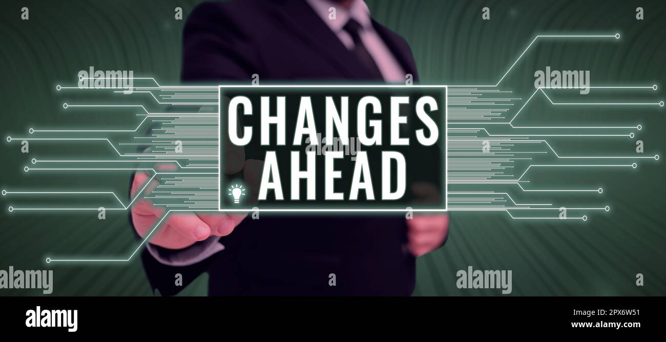 Sign displaying Changes Ahead, Business showcase to replace with or ...