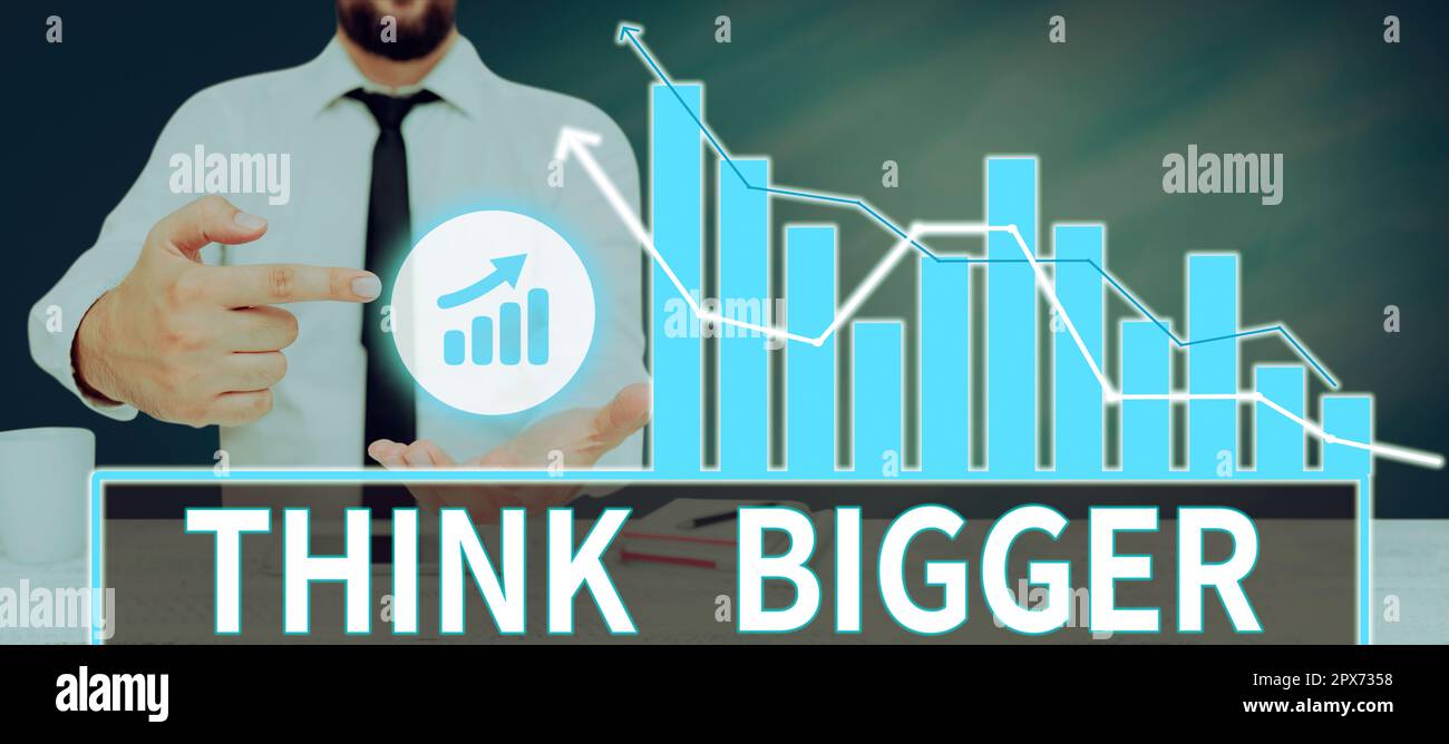 Text showing inspiration Think Bigger, Word Written on being able to ...