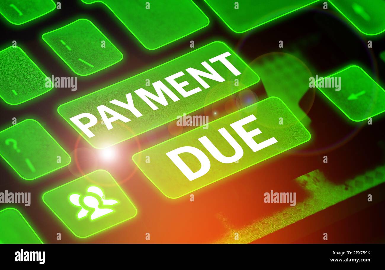 Text sign showing Payment Due, Business overview The date when payment ...