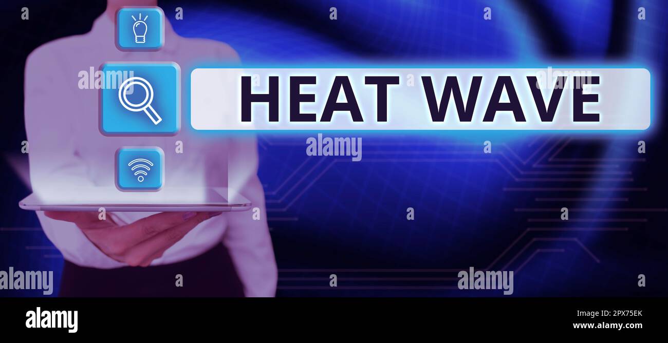 Hand writing sign Heat Wave, Conceptual photo a prolonged period of ...