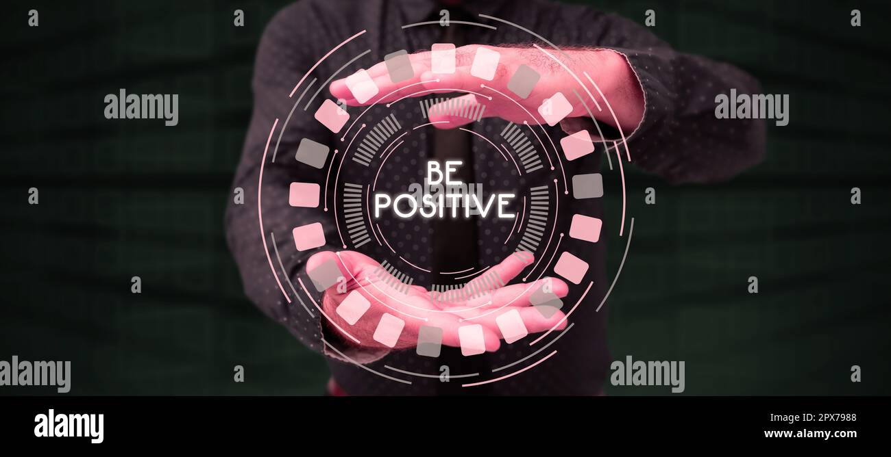 Conceptual caption Be Positive, Internet Concept giving cause for hope ...