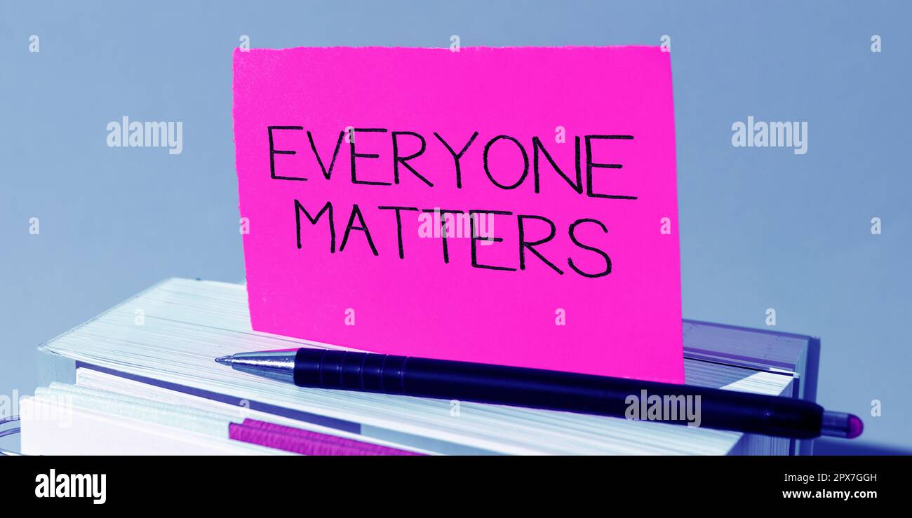 Inspiration showing sign Everyone Matters, Business approach all the ...
