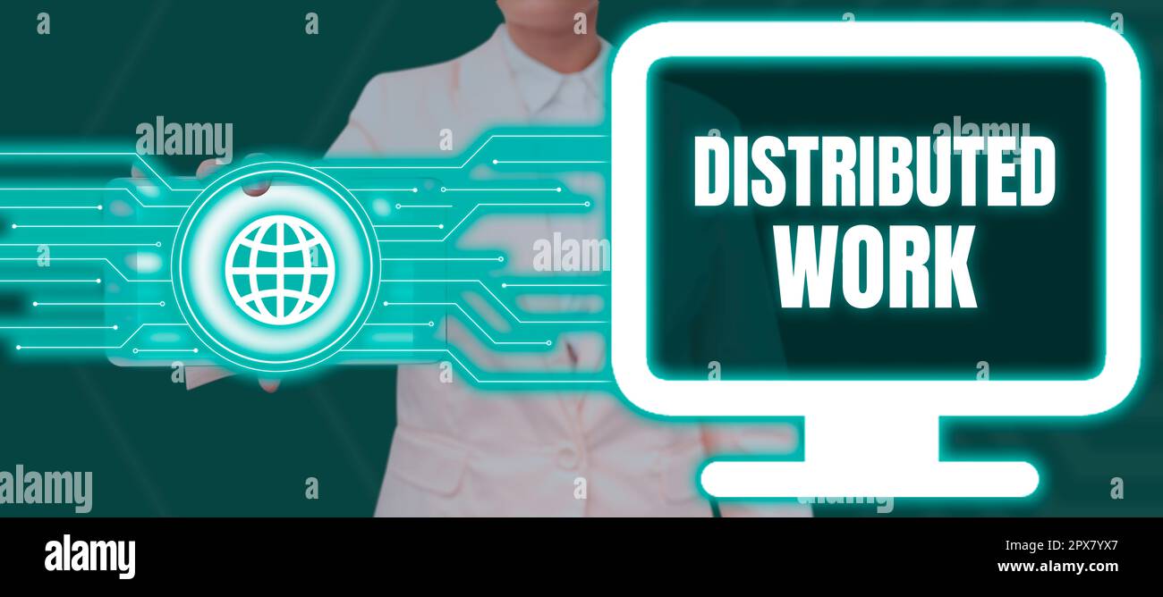 Sign displaying Distributed Work, Concept meaning practiced by ...