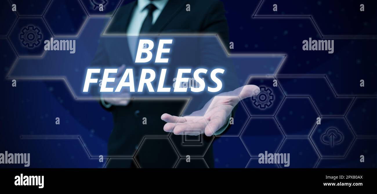 Text caption presenting Be Fearless, Business overview act of living in ...