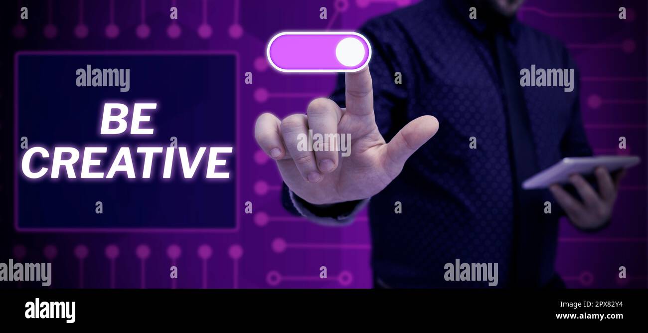 Inspiration showing sign Be Creative, Business idea involving the use ...