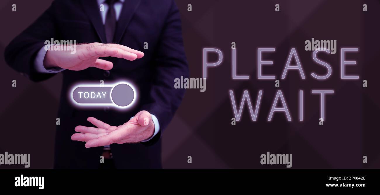Hand writing sign Please Wait, Business overview to pause any ...
