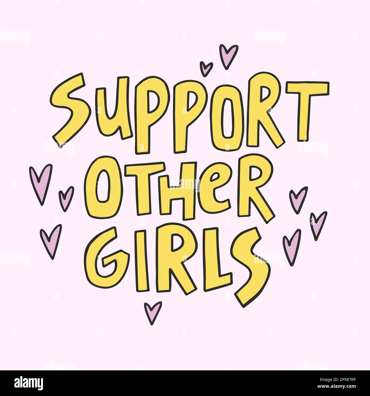 Support other girls - hand-drawn quote. Creative lettering illustration ...