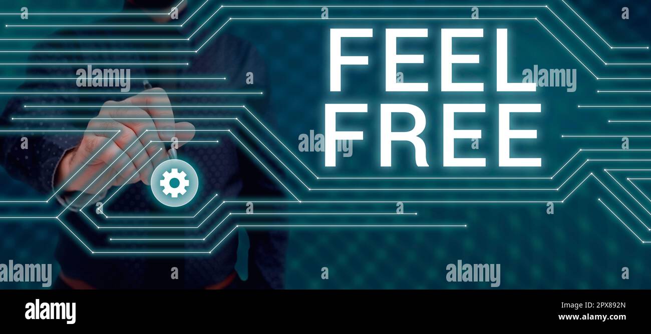 Hand writing sign Feel Free, Word Written on have no hesitation or ...