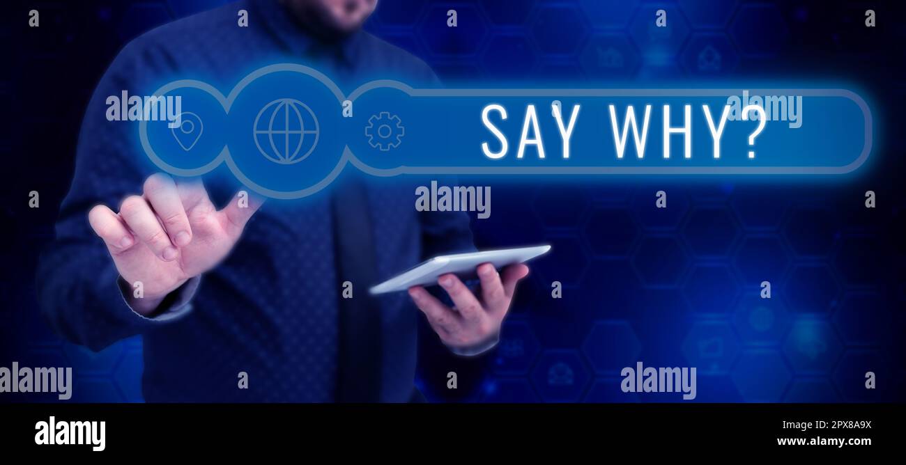 Text caption presenting Say Why, Conceptual photo Give an explanation ...