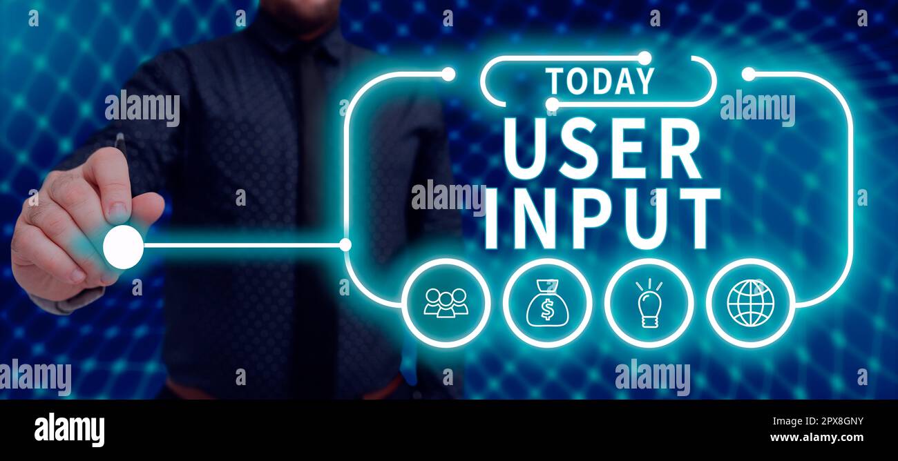 Text caption presenting User Input, Concept meaning Any information or data that is sent to a ...