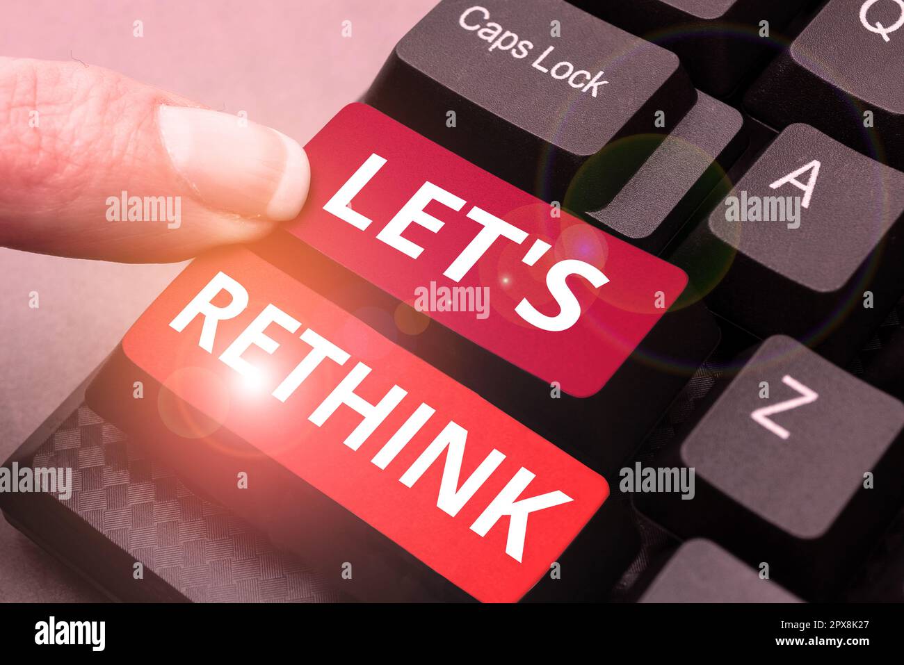 Hand writing sign Let's Rethink, Concept meaning an Afterthought To ...