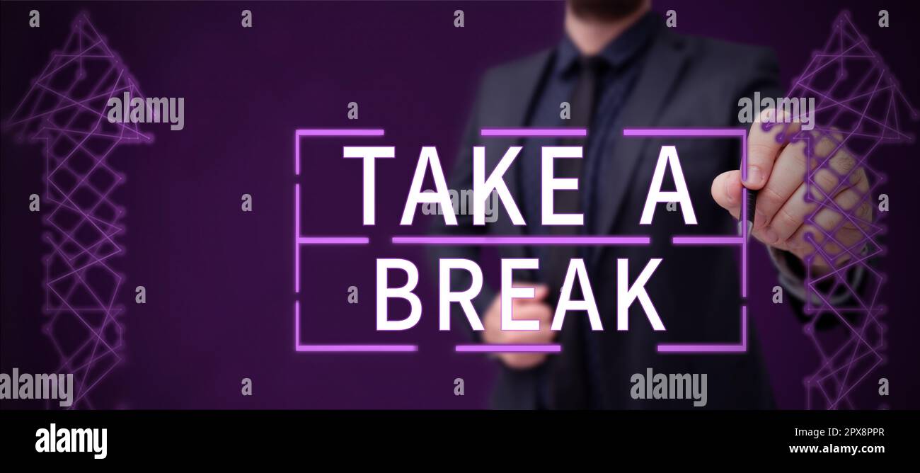 Sign displaying Take A Break, Concept meaning Resting Stop doing ...