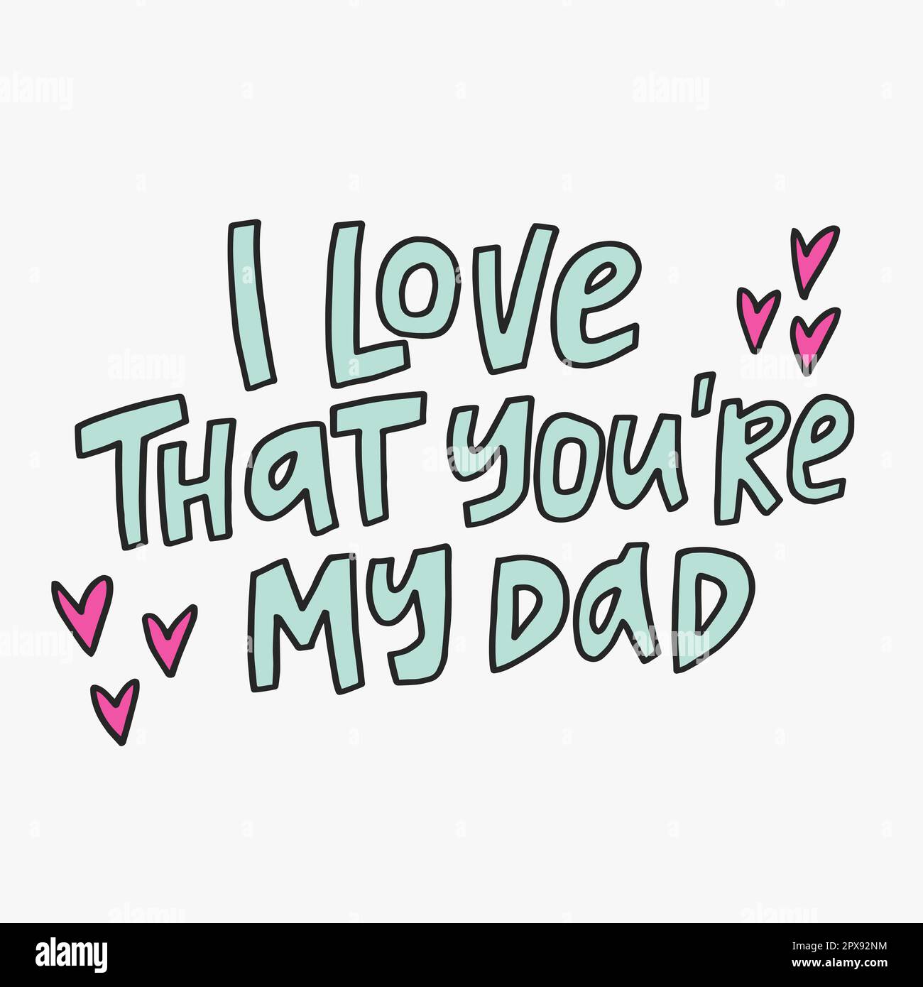 I love that you are my dad - hand-drawn quote. Creative lettering ...