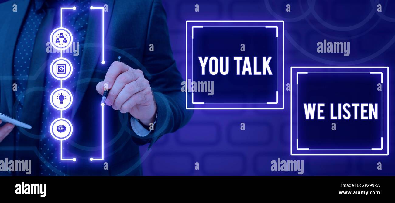 Hand writing sign You Talk, We Listen, Business idea Two Way ...