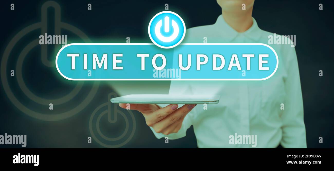 Sign displaying Time To Update, Internet Concept The latest information ...