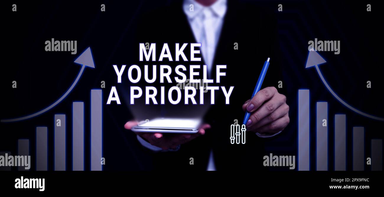 Text caption presenting Make Yourself A Priority, Business showcase Think in your own good first ...