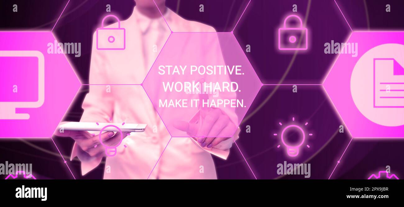 Conceptual display Stay Positive. Work Hard. Make It Happen., Business ...