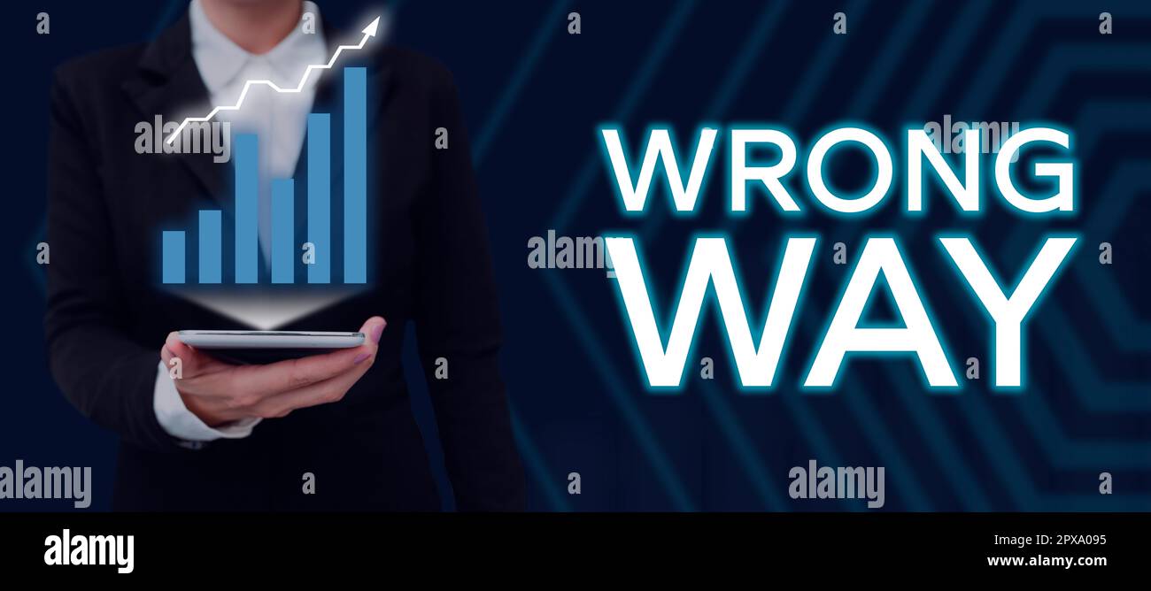 Conceptual display Wrong Way, Conceptual photo taking an unsuitable or ...