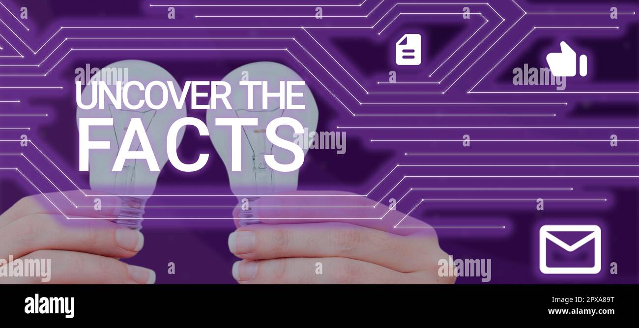 Text sign showing Uncover The Facts, Concept meaning Find the truth and ...