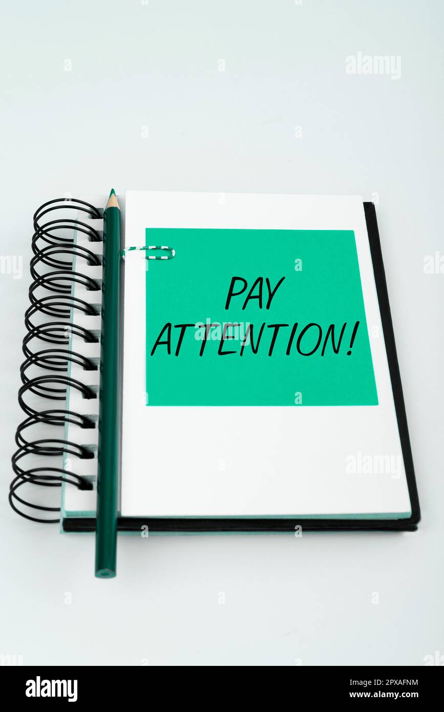 Sign displaying Pay Attention, Internet Concept take notice of someone ... Sign displaying Pay Attention, Internet Concept take notice of someone ...