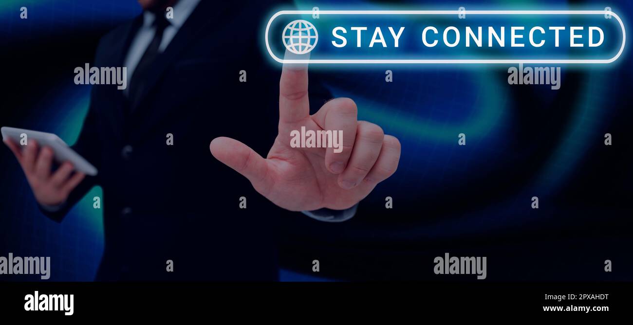 Sign displaying Stay Connected, Concept meaning To keep communicating ...
