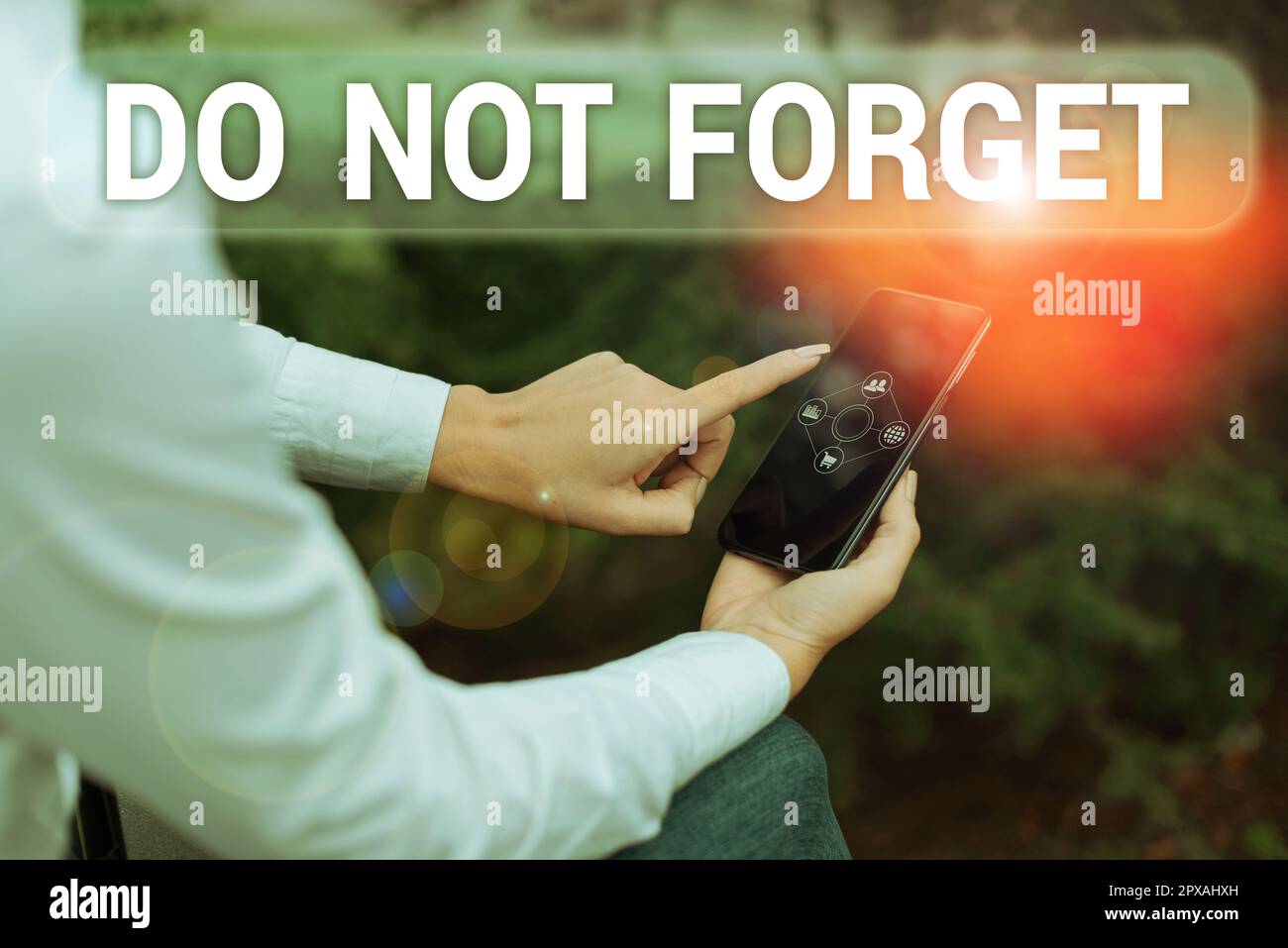 Sign displaying Do Not Forget, Word Written on Have always in mind ...