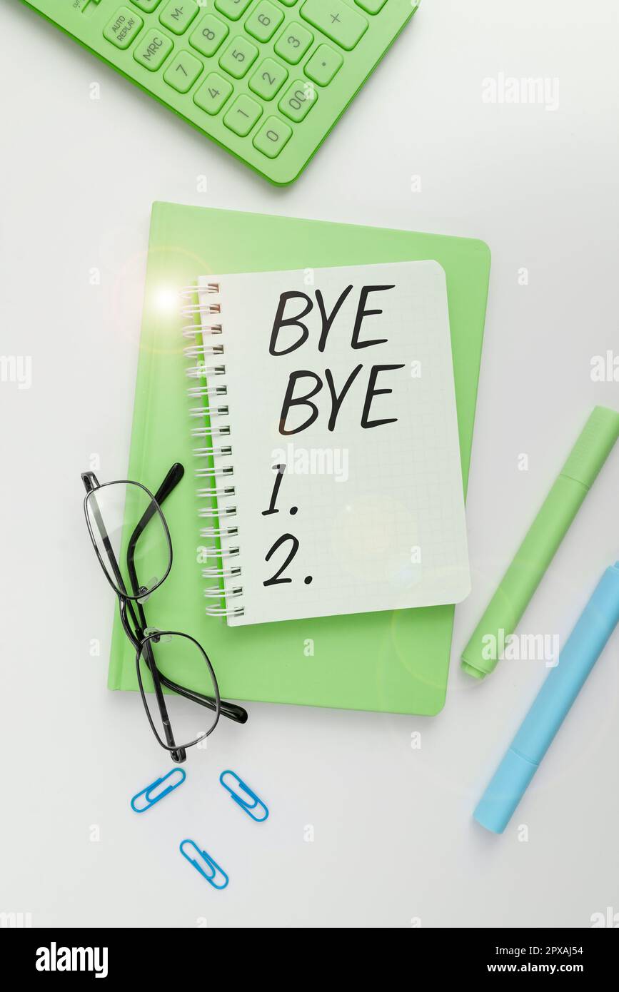 Sign displaying Bye Bye, Business idea Greeting for leaving Farewell ... Sign displaying Bye Bye, Business idea Greeting for leaving Farewell ...