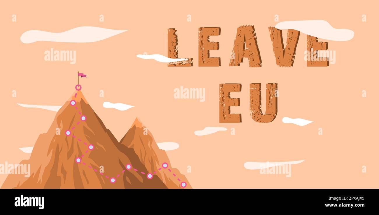 Sign displaying Leave Eu, Business approach An act of a person to leave ... Sign displaying Leave Eu, Business approach An act of a person to leave ...