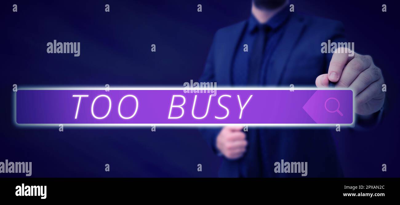 Inspiration showing sign Too Busy, Business concept No time to relax no ...