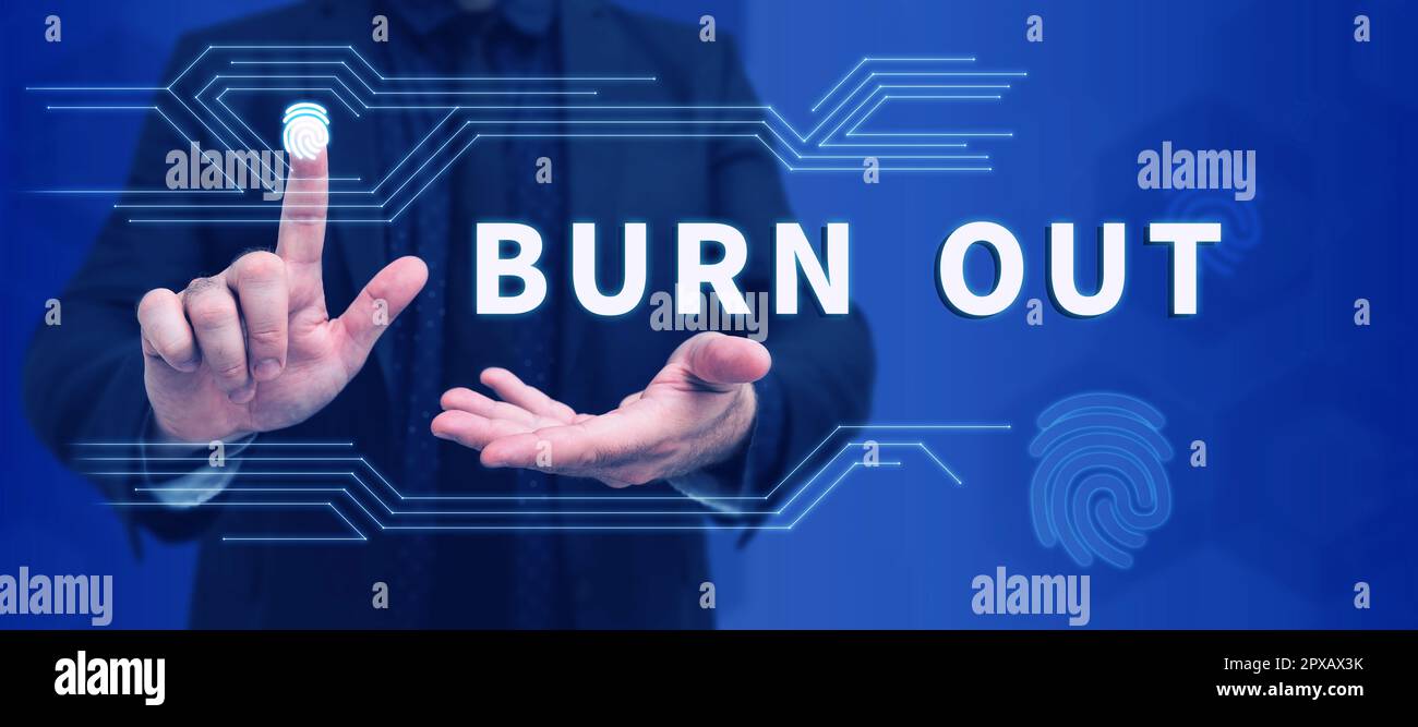Sign displaying Burn Out, Word for Feeling of physical and emotional ...