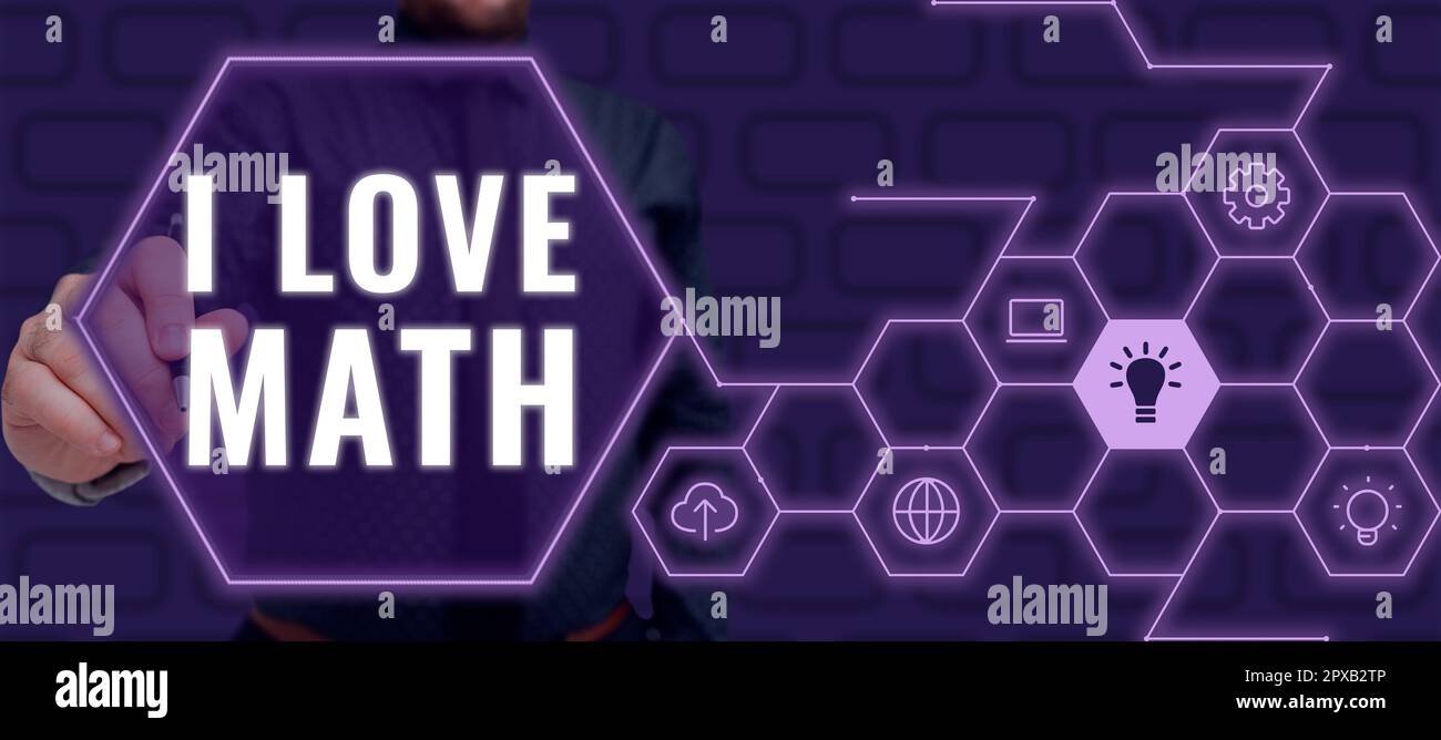 Text sign showing I Love Math, Word Written on To like a lot doing ...