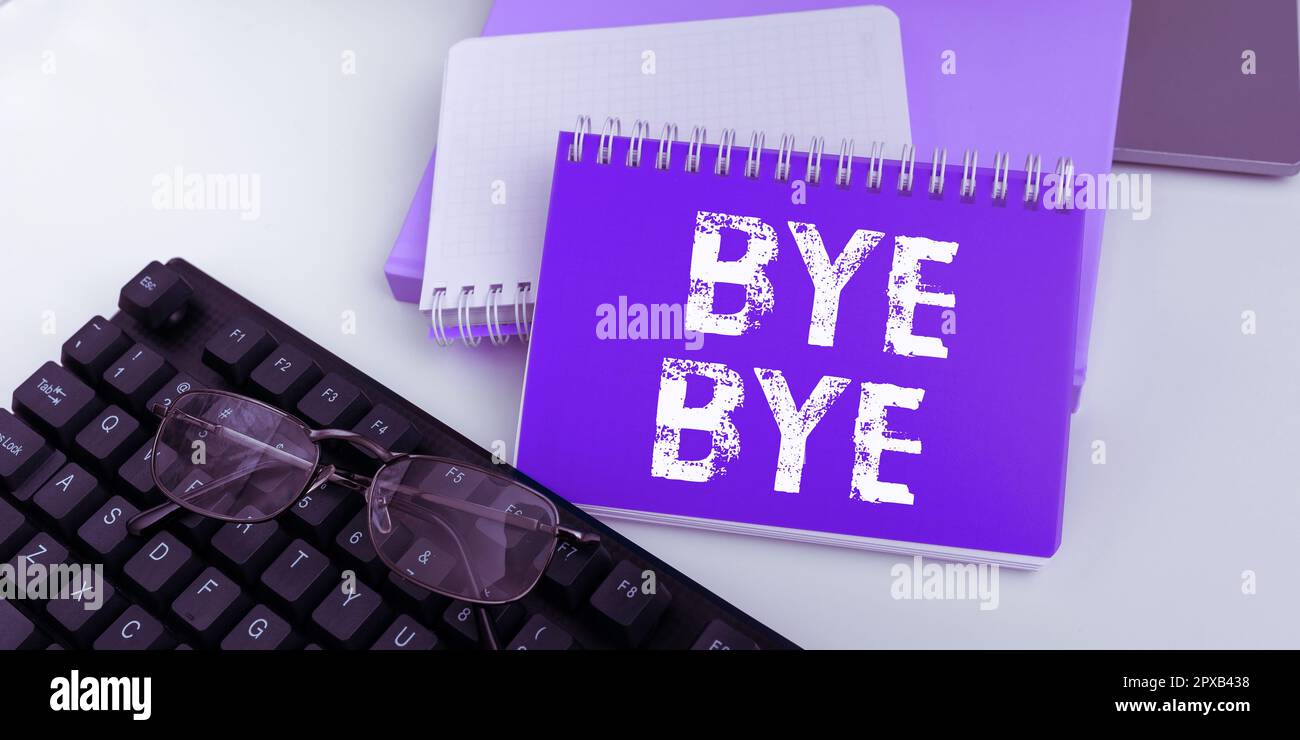 Sign displaying Bye Bye, Concept meaning Greeting for leaving Farewell ...