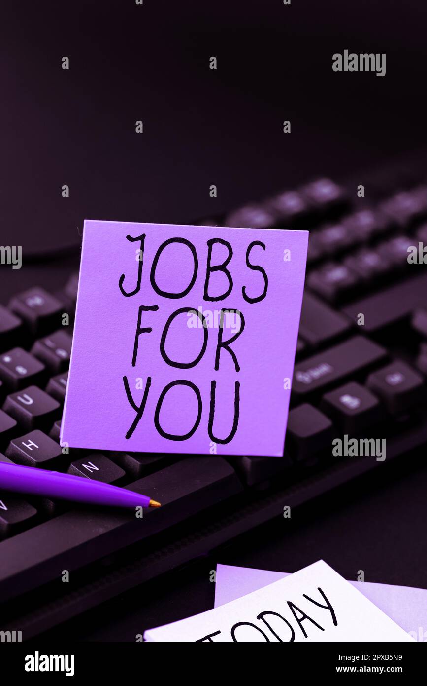Sign displaying Jobs For You, Word for List of available positions that ...