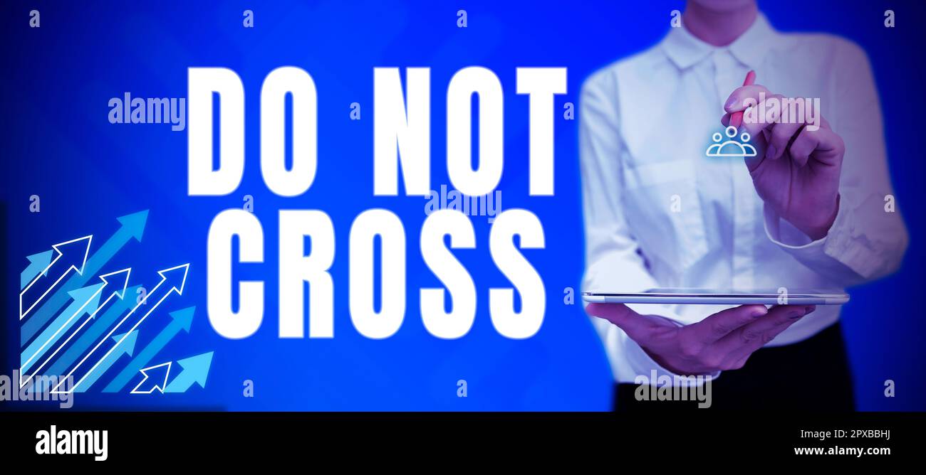 Text sign showing Do Not Cross, Business overview Crossing is forbidden ...