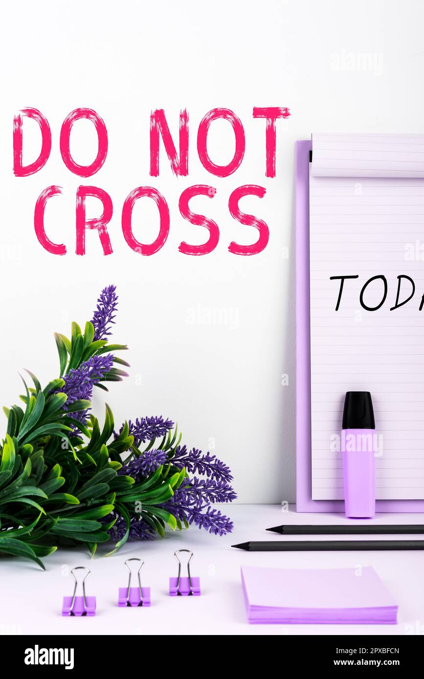 Inspiration showing sign Do Not Cross, Business concept Crossing is ...