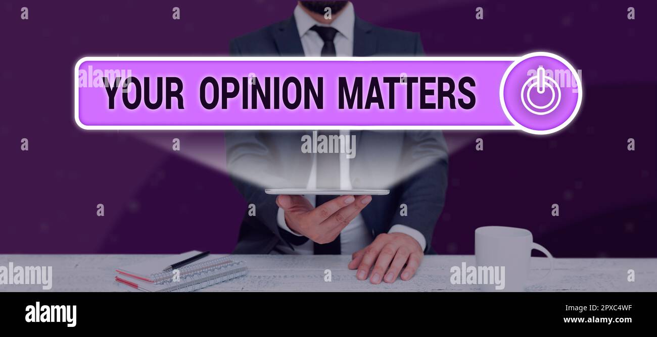 Text sign showing Your Opinion Matters, Business approach to Have your ... Text sign showing Your Opinion Matters, Business approach to Have your ...