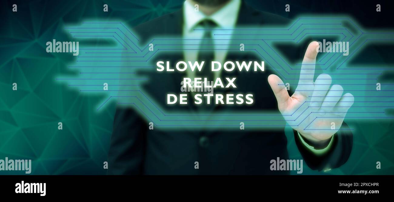 Text sign showing Slow Down Relax De Stress, Conceptual photo Have a ...