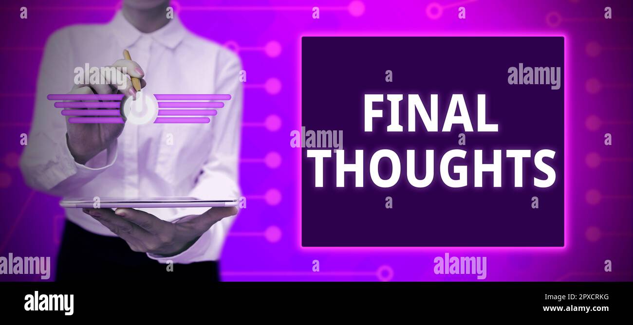 Sign displaying Final Thoughts, Business approach Conclusion Last ...