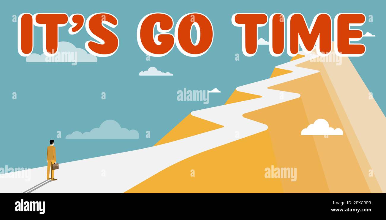 Text sign showing It's Go Time, Word for A period to undertake the ...